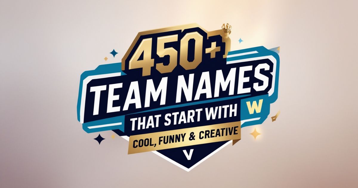 450+ Team Names That Start With W – Cool, Funny & Creative