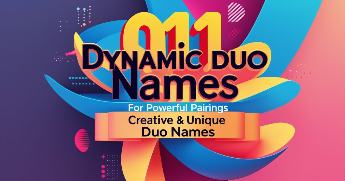 611 Dynamic Duo Names for Powerful Pairings Creative & Unique